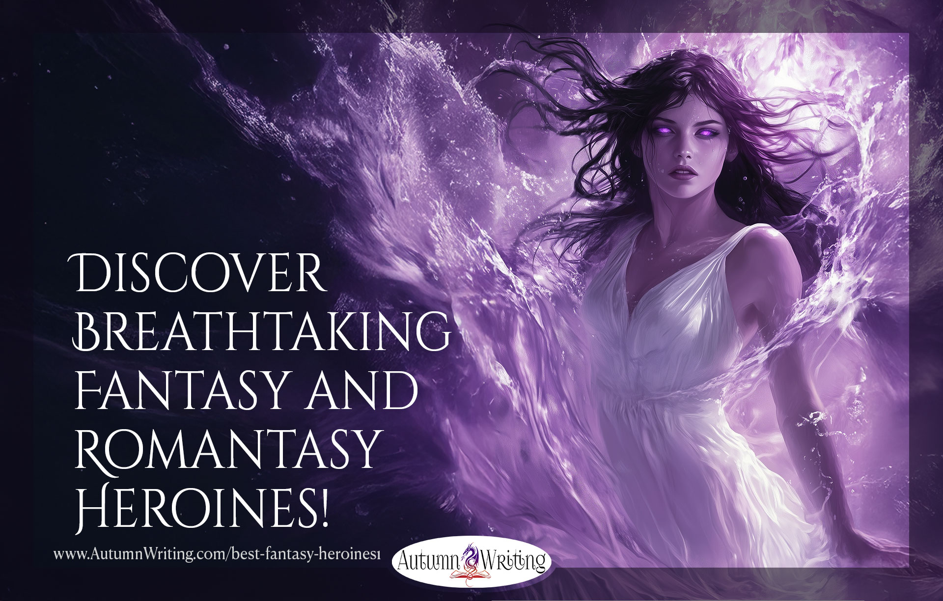 The Best Heroines in Fantasy & Romantasy You Need to Meet - Autumn Writing